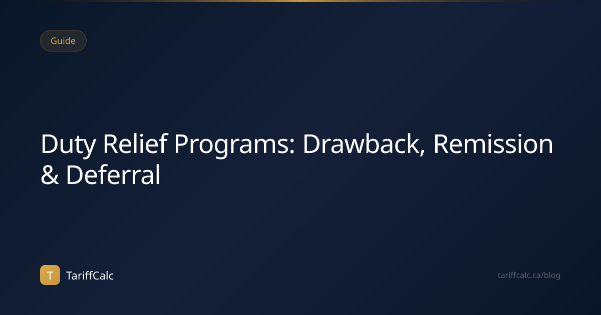 Duty Relief Programs in Canada: Drawback, Remission & Deferral ...