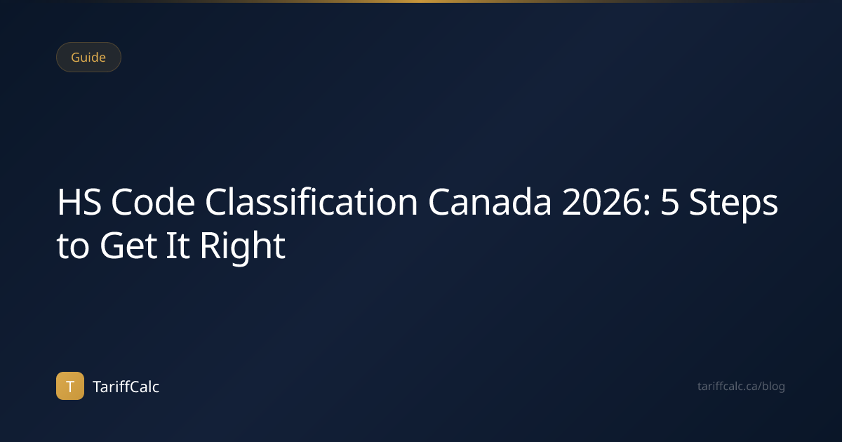 HS Code Classification Canada 2026: How to Find the Right 10-Digit Code ...
